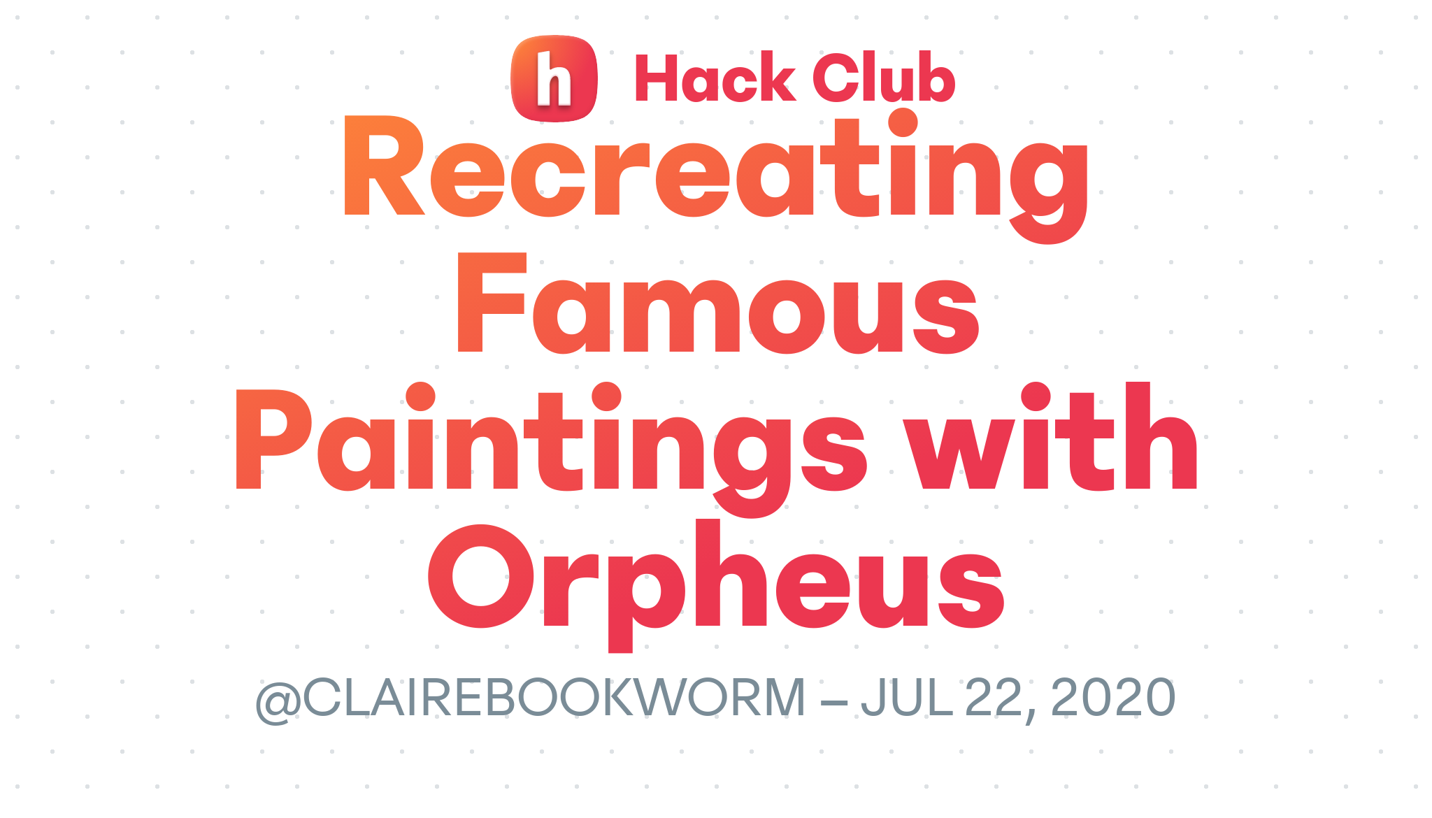 Recreating Famous Paintings with Orpheus – Hack Club Events